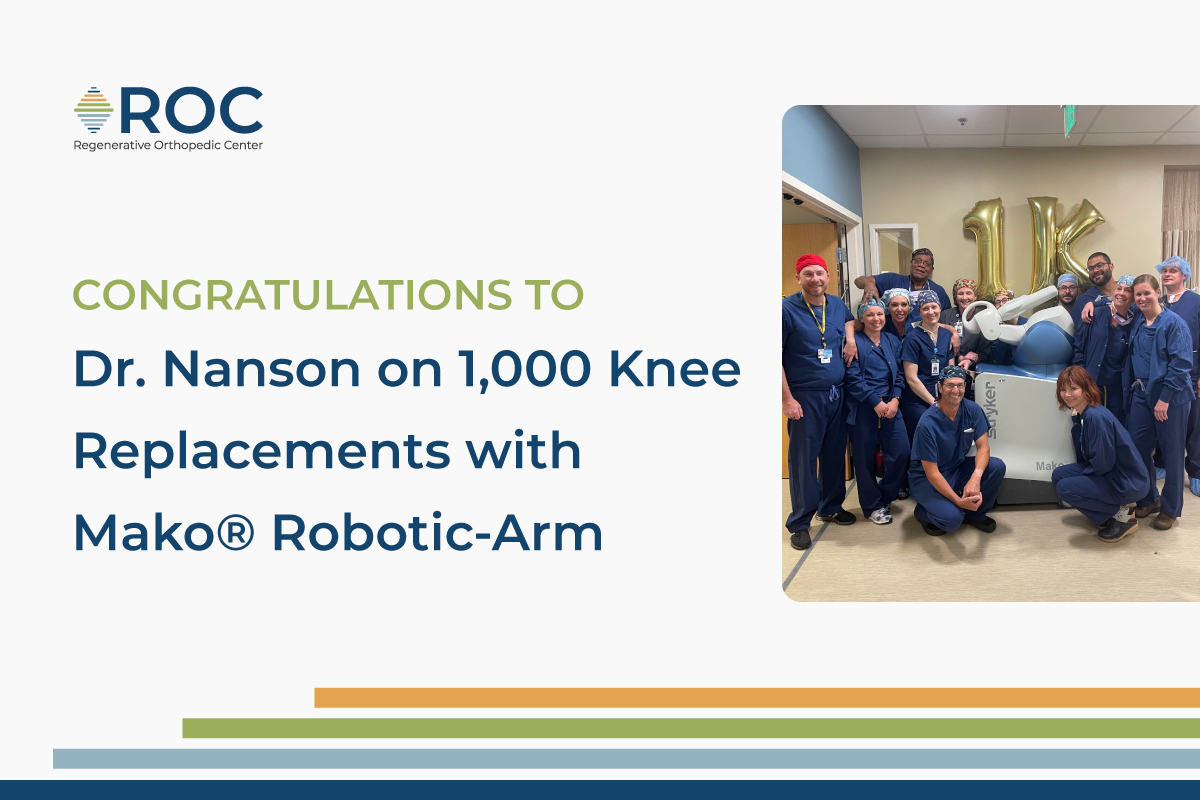 ROC Celebrates 1,000 Robotic Knee Replacements By Dr. Nanson Using Mako ...