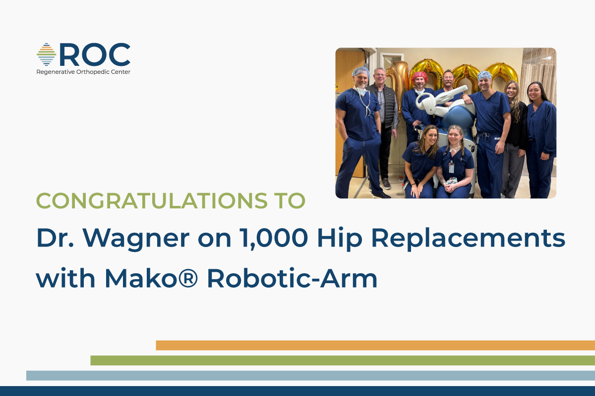 ROC Celebrates 1,000 Hip Replacements By Dr. Wagner Using Mako® Robotic ...