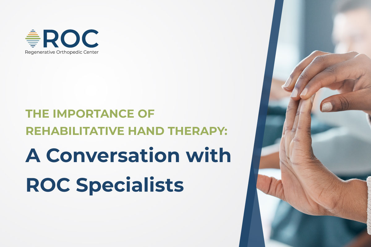 The Importance of Rehabilitative Hand Therapy: A Conversation with ROC ...